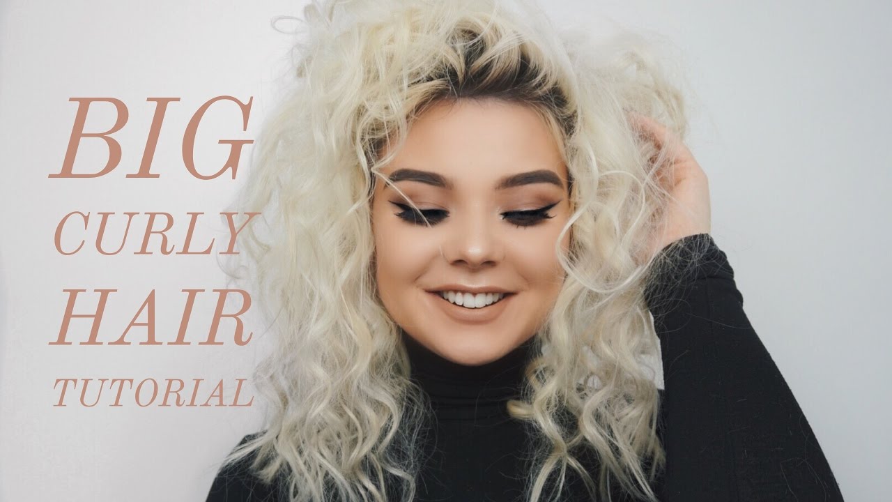 Big Curly Hair Tutorial - YouTube