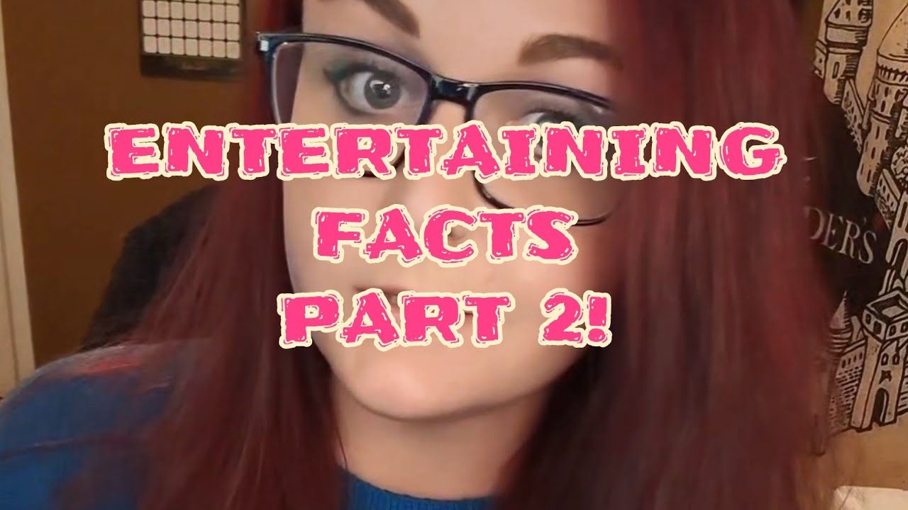 ENTERTAINING FACTS, PART 2! - YouTube
