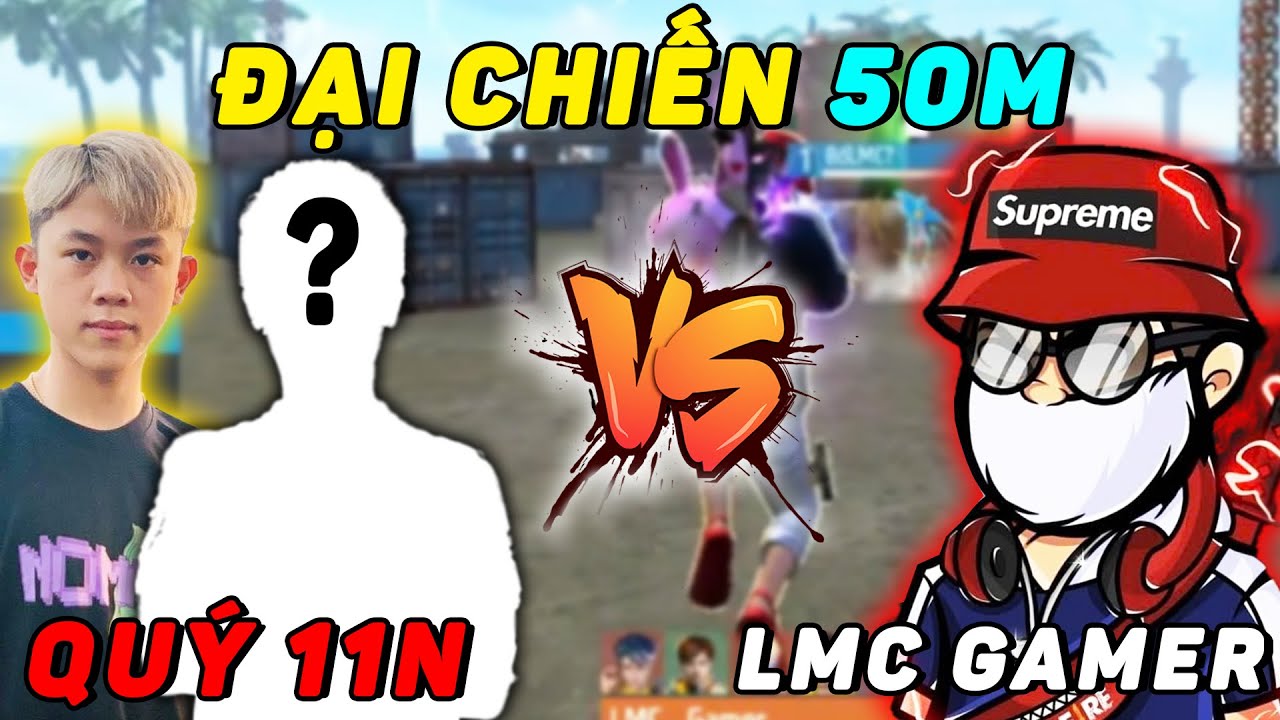 ĐẠI CHIẾN 50M: QUÝ 11N vs LMC GAMER - THẦN ĐỒNG 2K6 THẬT SỰ LÀ AI ...