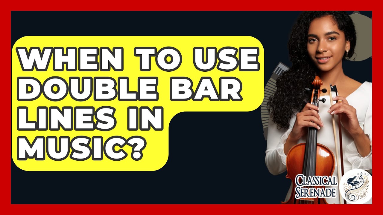 When To Use Double Bar Lines In Music? - Classical Serenade - YouTube