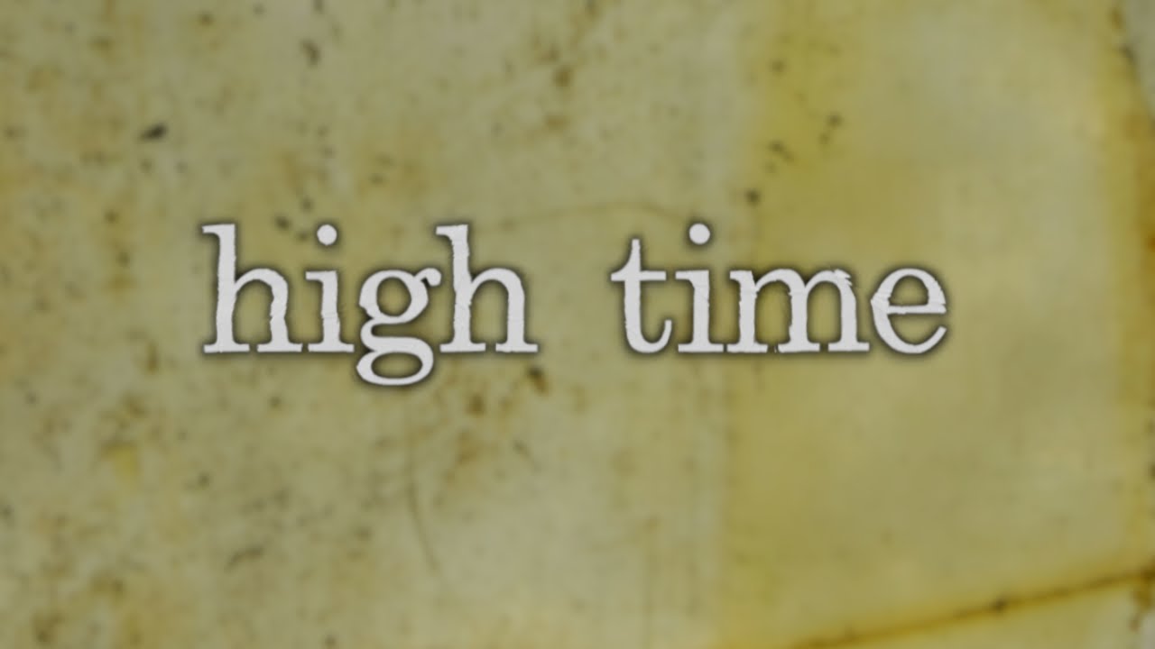 High Time (Lyric Video) - YouTube