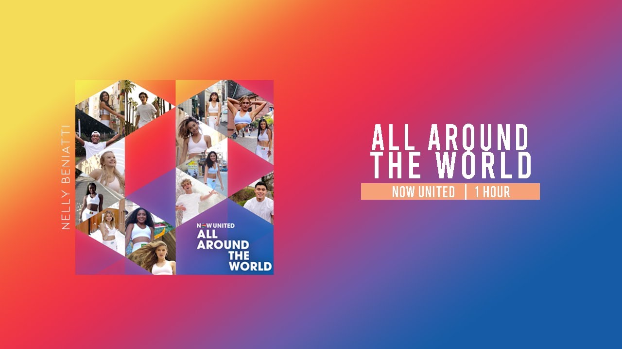 Now United - All Around The World | 1 HOUR - YouTube