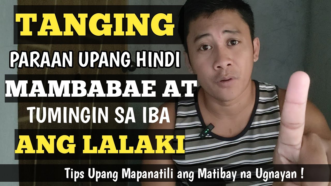 Paraan Upang Hinding Hindi Tumingin sa Iba Ang Lalaki | Mamay Love ...