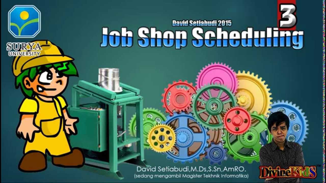 JOB SHOP SCHEDULING #3 - David Setiabudi - Magister IT (Bahasa Ind ...