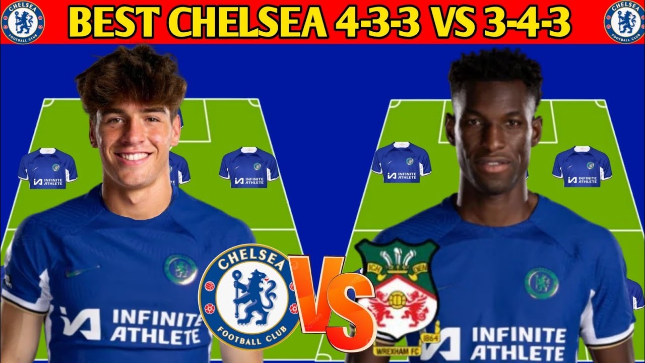 BEST CHELSEA VS WREXHAM PREDICTED 4 2 3 1 VS 4 2 3 1 IN THE PRESEASON