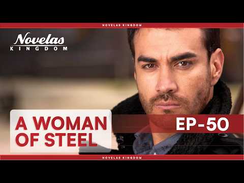 A Woman Of Steel | Episode - 50 | (English Dubbed) Mexican Novela Series