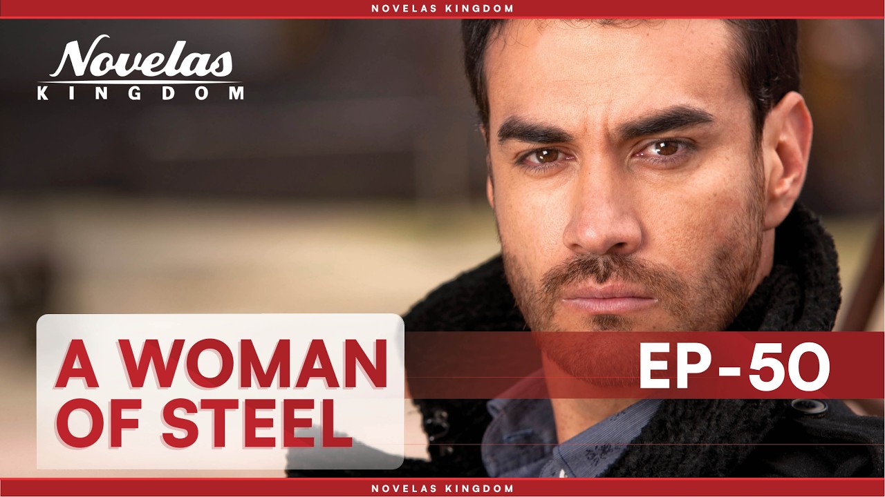 A Woman Of Steel | Episode - 50 | (English Dubbed) Mexican Novela ...