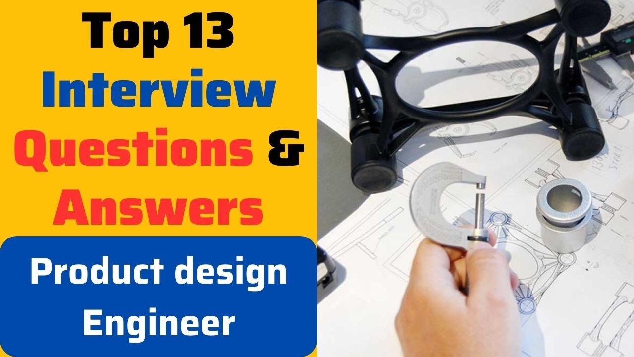 Top 13 Interview Questions And Answers For Product Design Engineers top-13-interview-questions-and-answers-for-product-design-engineers