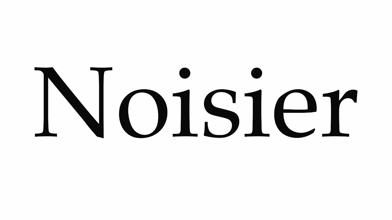 How to Pronounce Noisier - YouTube