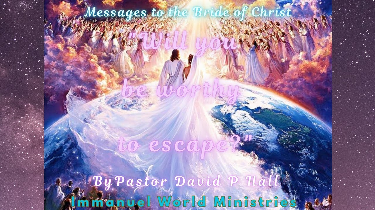 Will you be worthy to escape? By Pastor David P Hall - YouTube