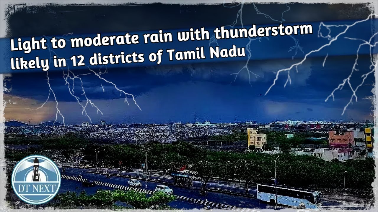 Light to moderate rain with thunder storm likely in 12 districts of ...