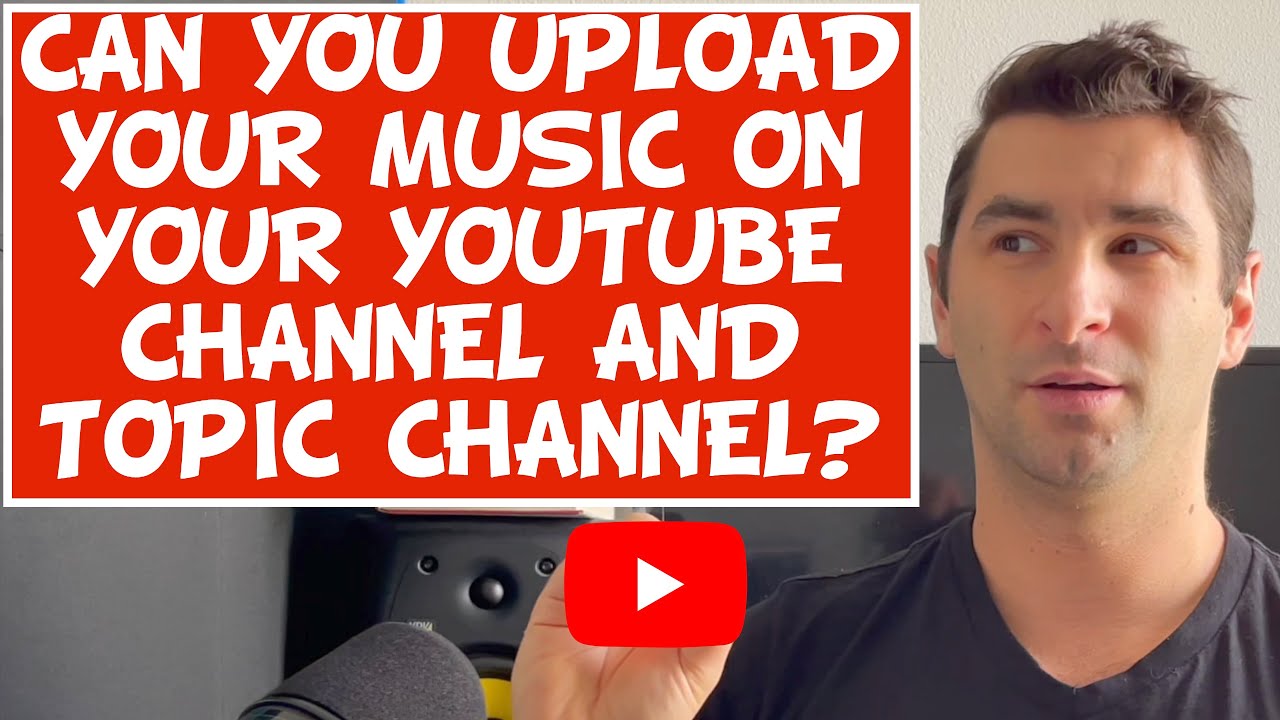 Can You Upload Your Music on Your YouTube Channel AND a YouTube Topic ...