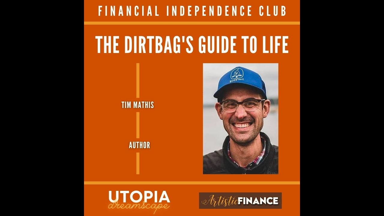 149 The Dirtbag’s Guide To Life - Financial Independence Club with Tim ...