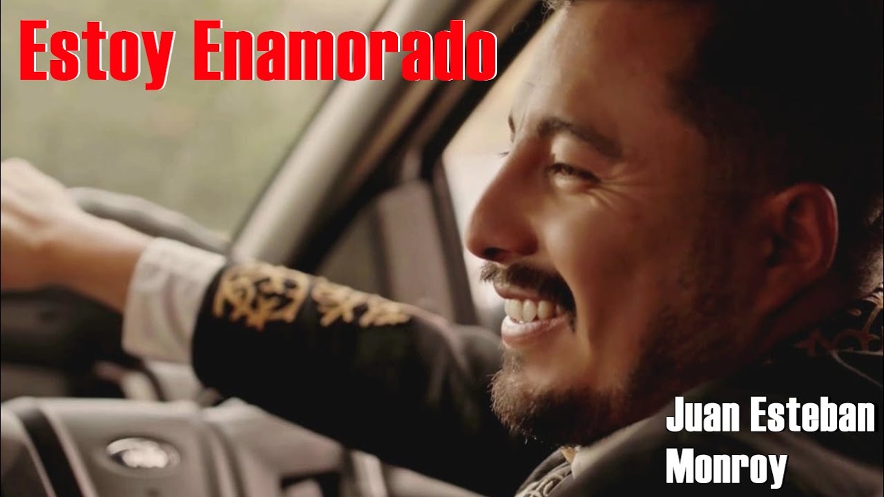 ESTOY ENAMORADO - JUAN ESTEBAN MONROY - YouTube