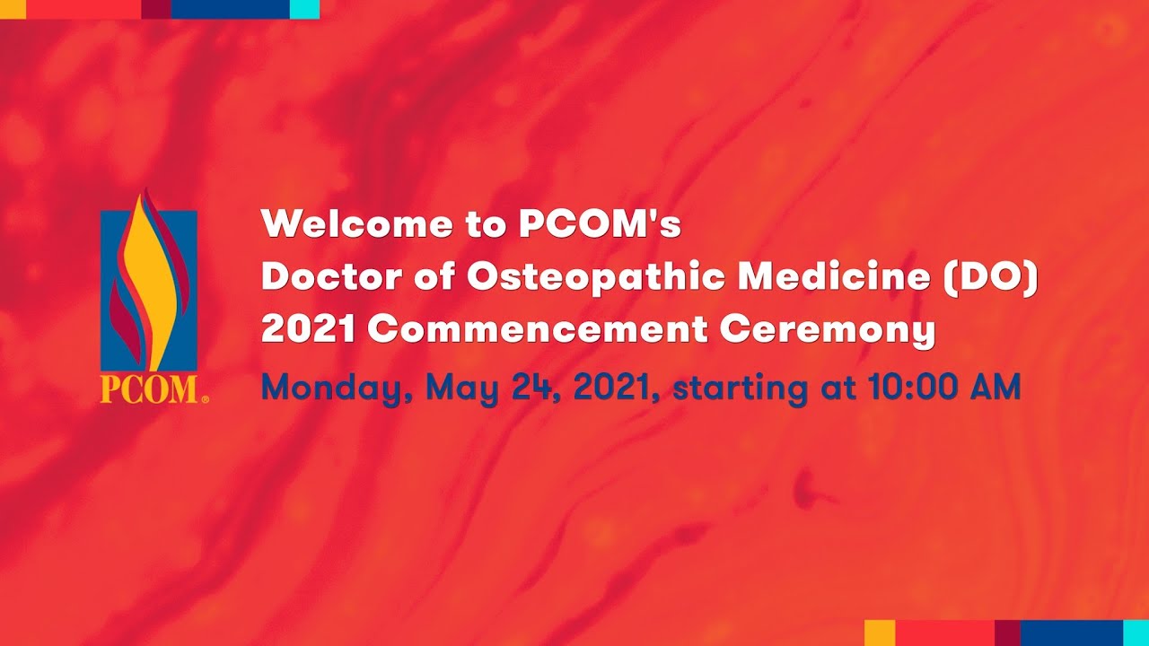 PCOM’s Doctor of Osteopathic Medicine (DO) 2021 Commencement Ceremony ...