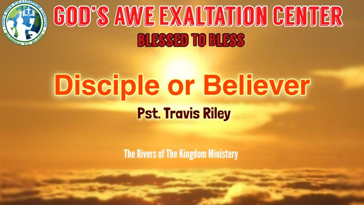 DISCIPLE OR BELIEVER // PST. TRAVIS RILEY - YouTube