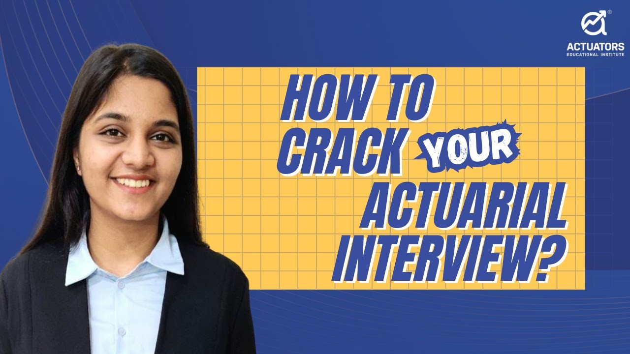 How to ACE your Actuarial Interview? By Harsha Bansal - YouTube
