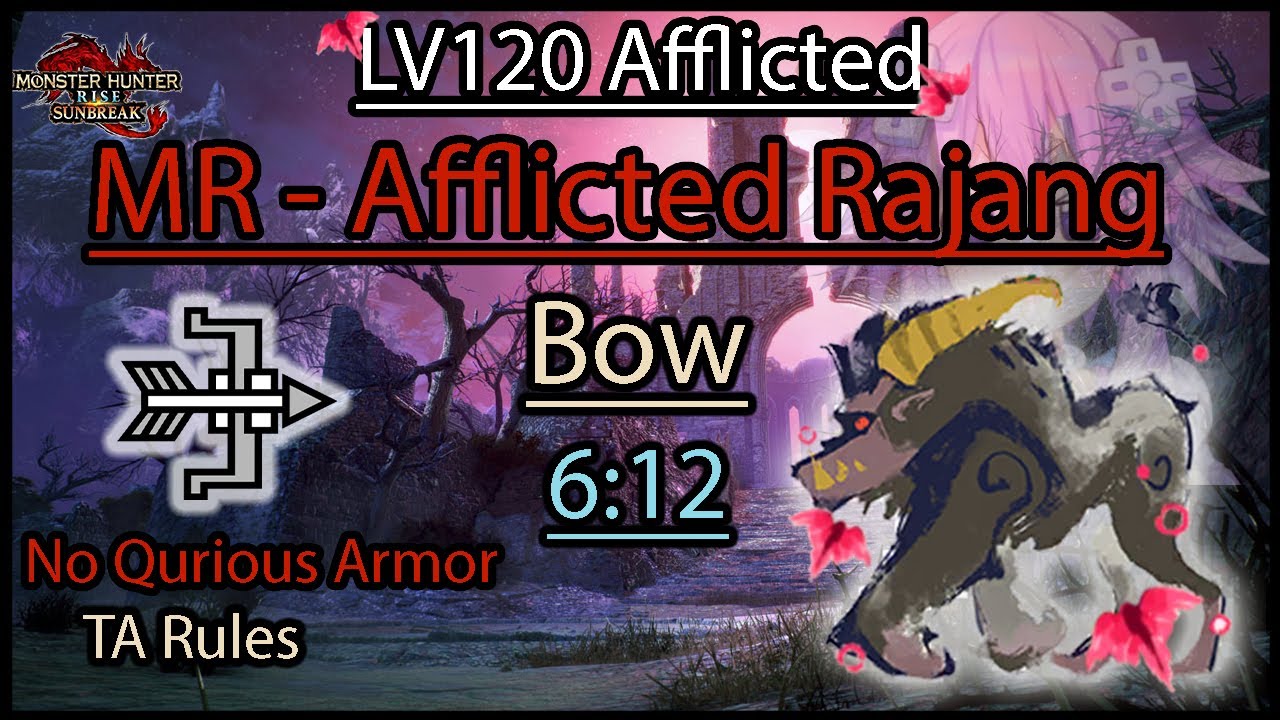 [MHR SUNBREAK] MR - LV 120 Afflicted Rajang BOW 6:12 [TA rules, no ...