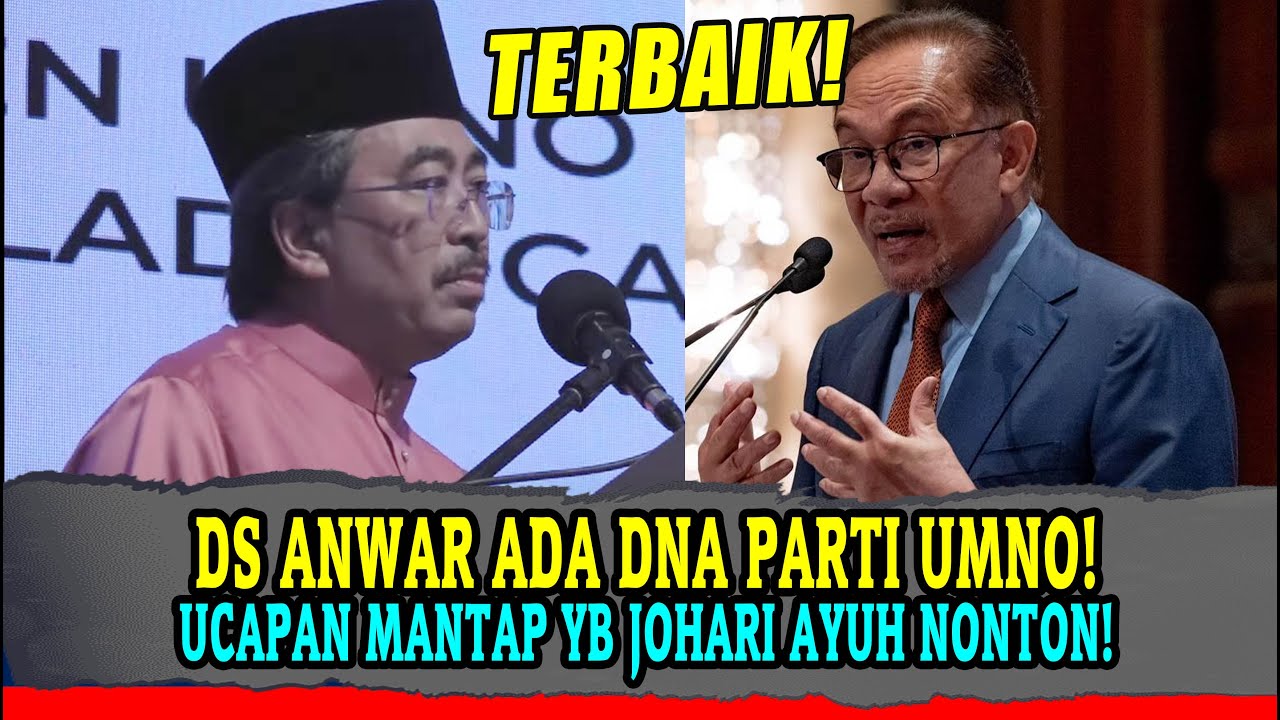 DS ANWAR ADA DNA PARTI UMNO!UCAPAN MANTAP YB JOHARI AYUH NONTON! - YouTube