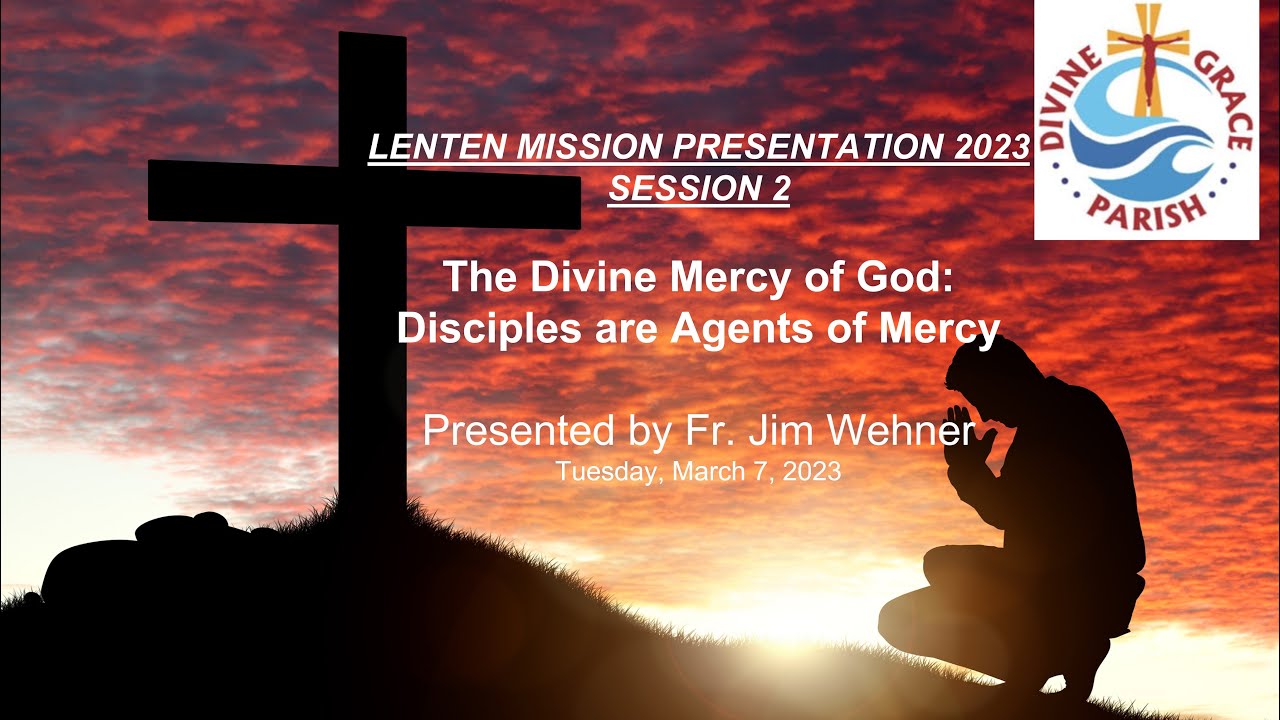 Lenten Mission Program - The Divine Mercy of God: Disciples are Agents ...