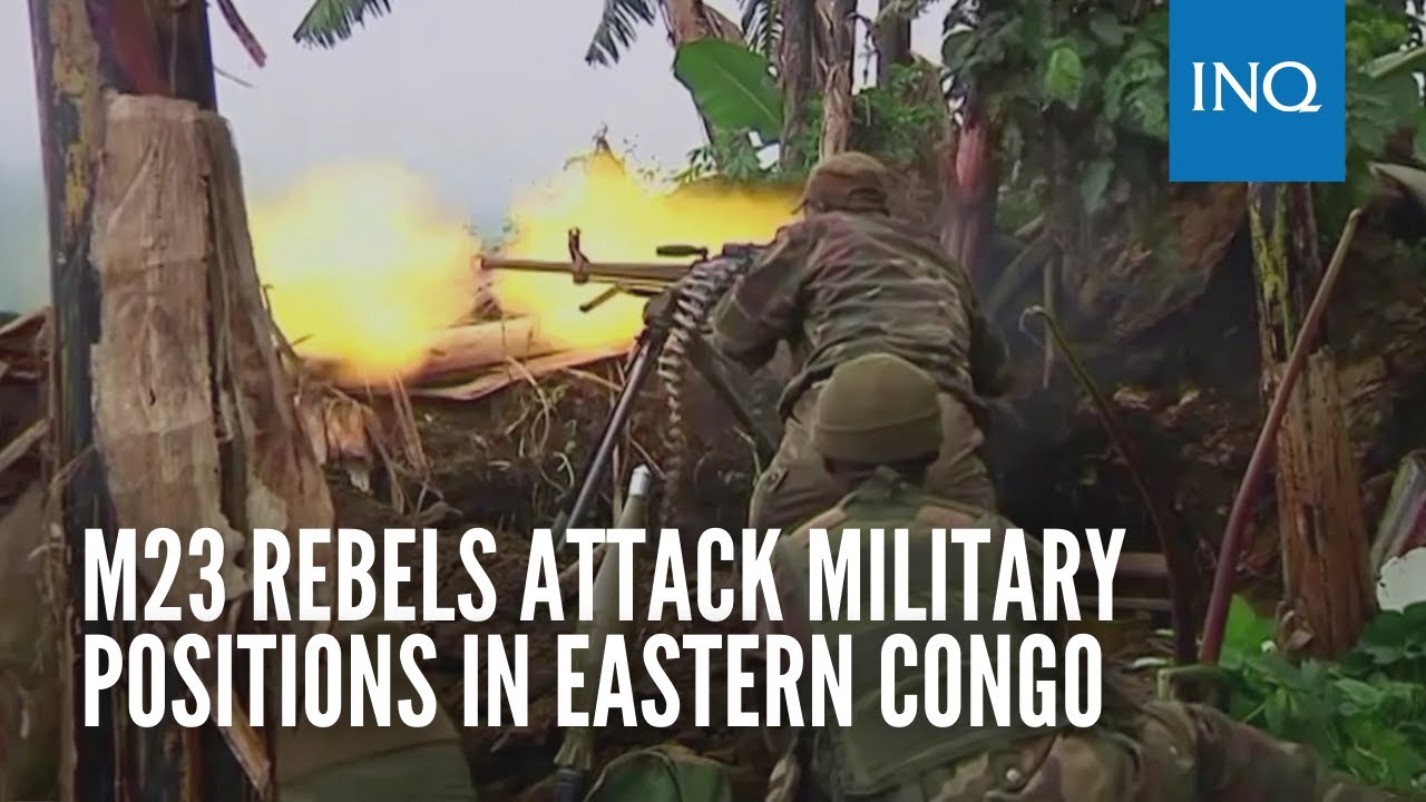 M23 rebels attack military positions in eastern Congo - YouTube