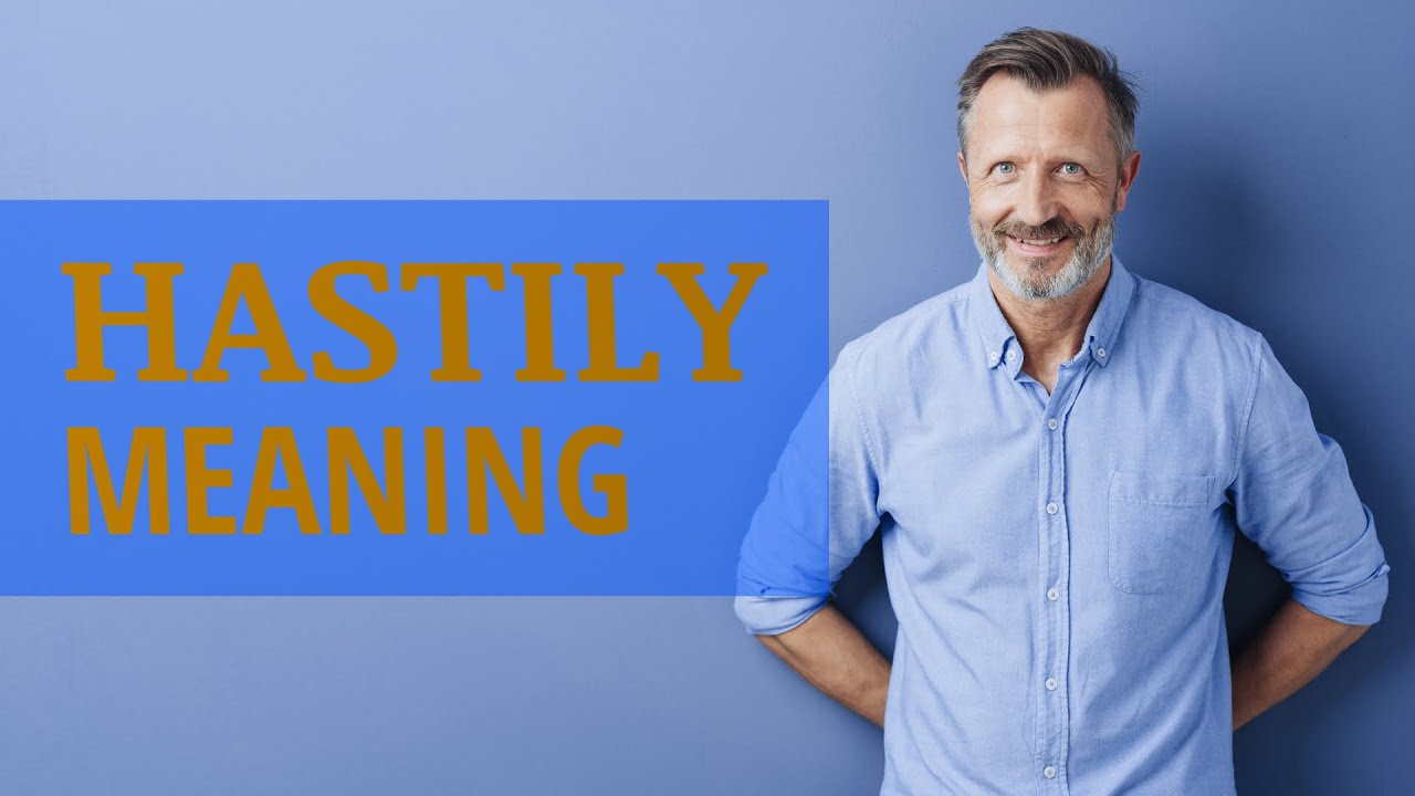 Hastily Definition Of Hastily YouTube hastily-definition-of-hastily-youtube