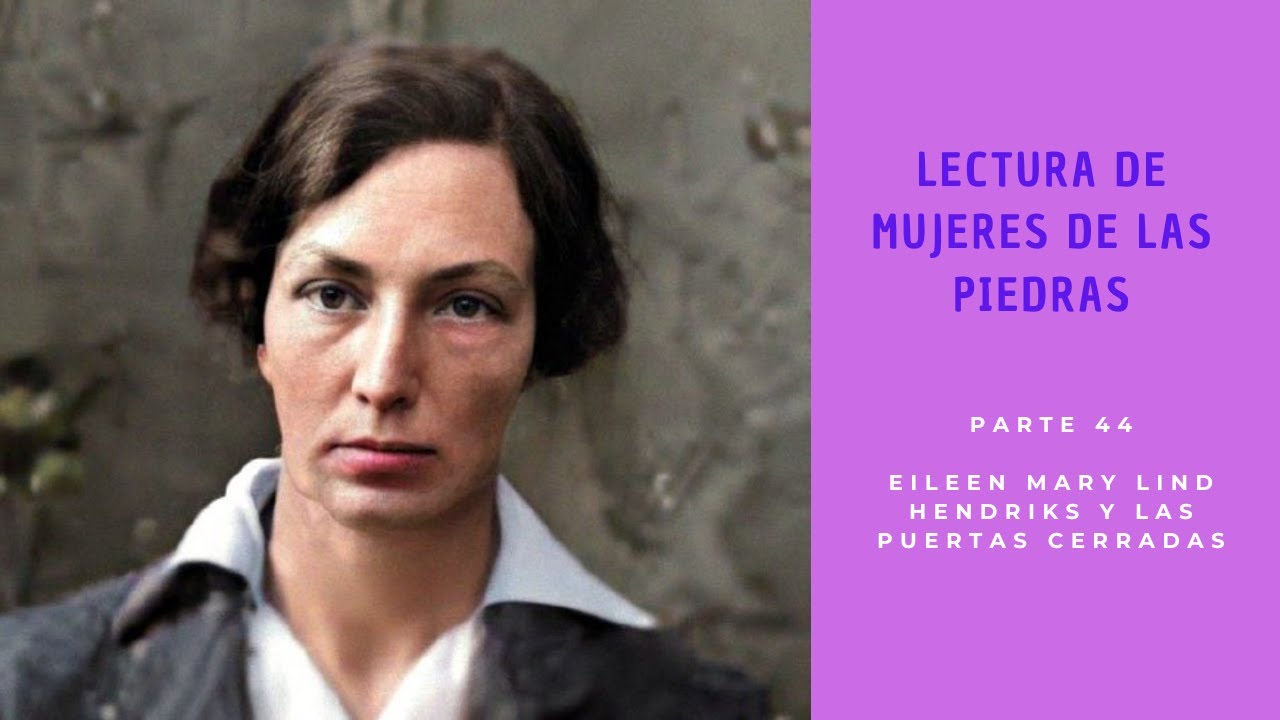 Lectura Mujeres de las Piedras (parte 44). Eileen Mary Lind Hendriks y ...