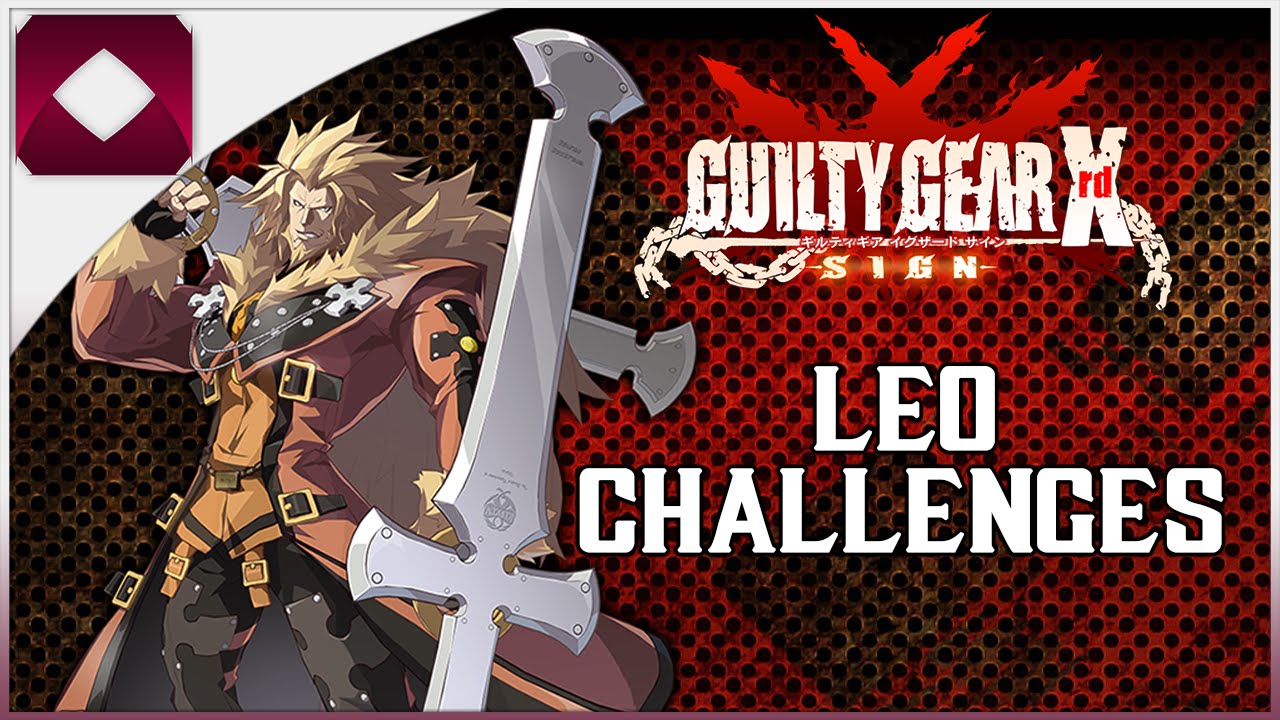 Guilty Gear Xrd Challenges: Leo Whitefang (1080p60FPS) - YouTube