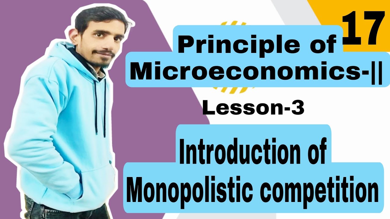 #17 Introduction of Monopolistic competition | Principle of ...