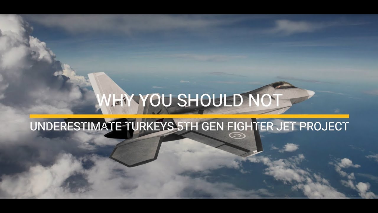 Why You Should Not Underestimate Turkey's 5th Gen Fighter Jet Project ...