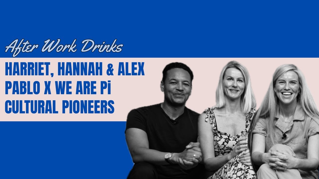 After Work Drinks 5 || Cultural Pioneers || Hannah, Harriet, & Alex ...