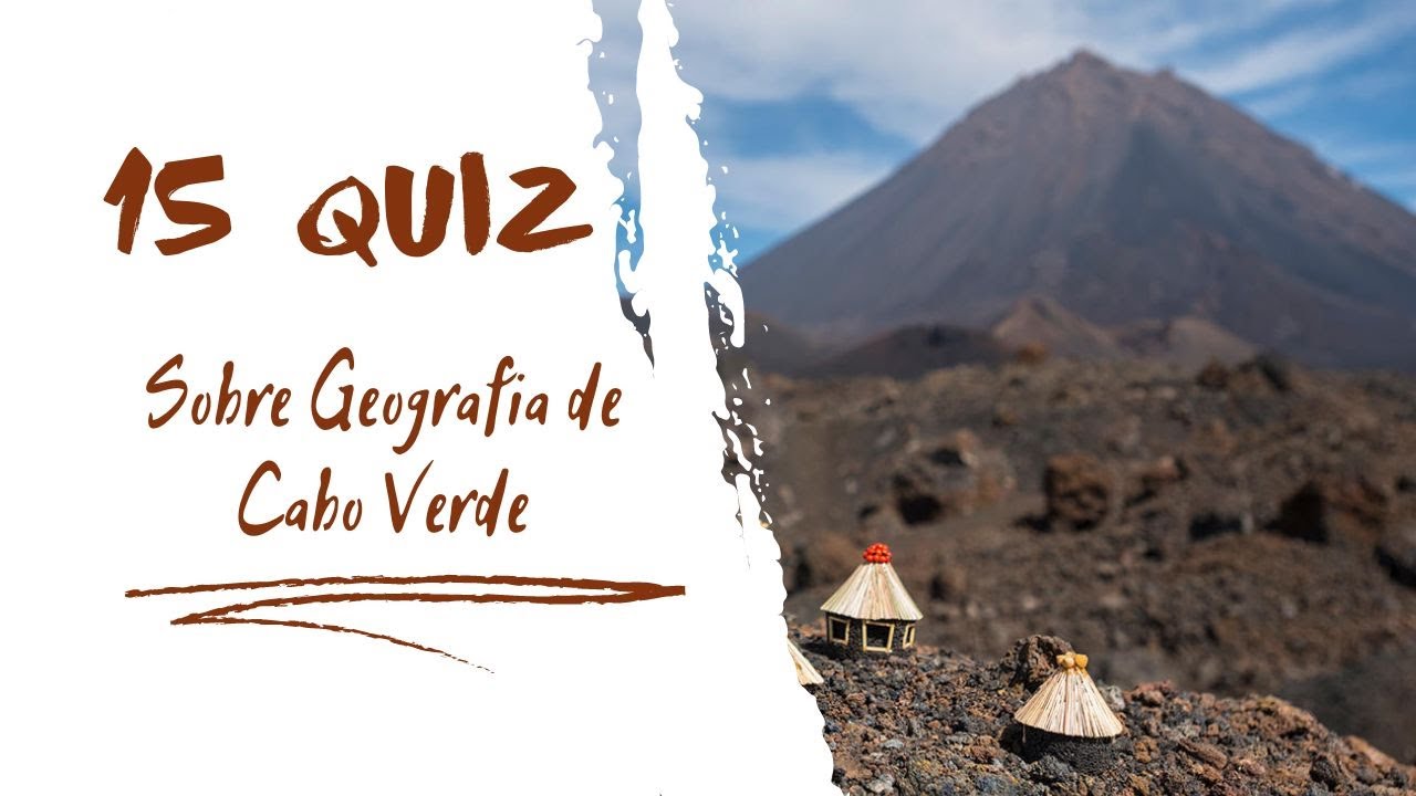 15 CURIOSIDADES SOBRE A GEOGRAFIA DE CABO VERDE - QUIZ#2 - YouTube