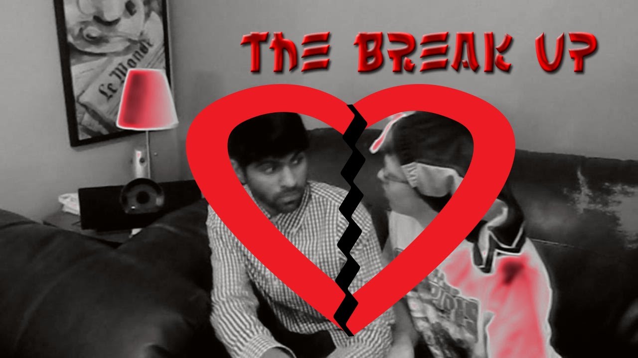 The Break Up (Valentines Day Special) - YouTube