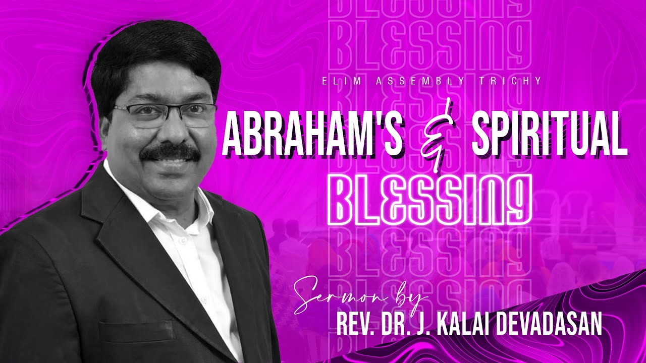 ஆபிரகாமின் ஆசீர்வாதமும் ஆவிக்குரிய ஆசீர்வாதமும் - Rev. Dr. J. Kalai ...