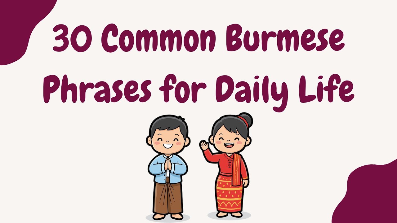 30 Common Burmese Phrases for Daily Life | Speak Myanmar Naturally ...