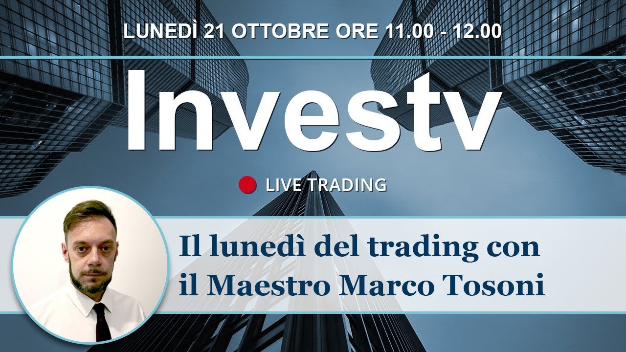 Il Lunedì del trading con il Maestro Marco Tosoni - lunedì 21 ottobre ...