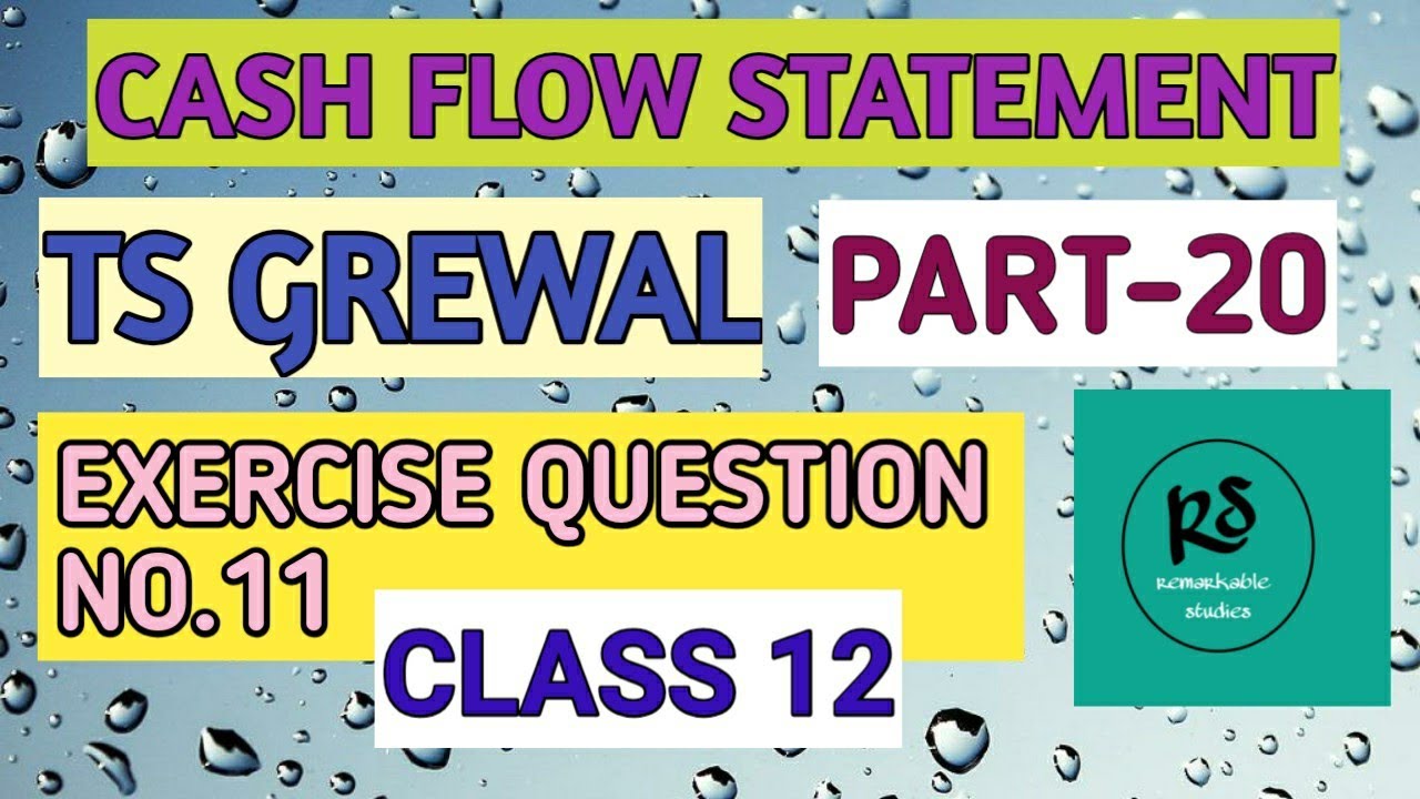 PART 20 TS GREWAL CASH FLOW STATEMENT EXERCISE QUESTION NO 20 part-20-ts-grewal-cash-flow-statement-exercise-question-no-20