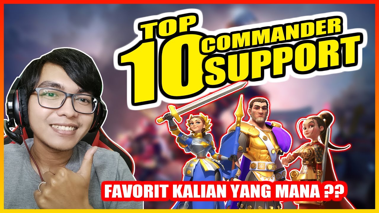 10 KOMANDAN SUPPORT TERBAIK RISE OF KINGDOMS 2022 - YouTube