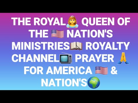 #viral THE ROYAL👸QUEEN OF THE 🇺🇸 NATION'S MINISTRIES📖 ROYALTY CHANNEL📺 ...