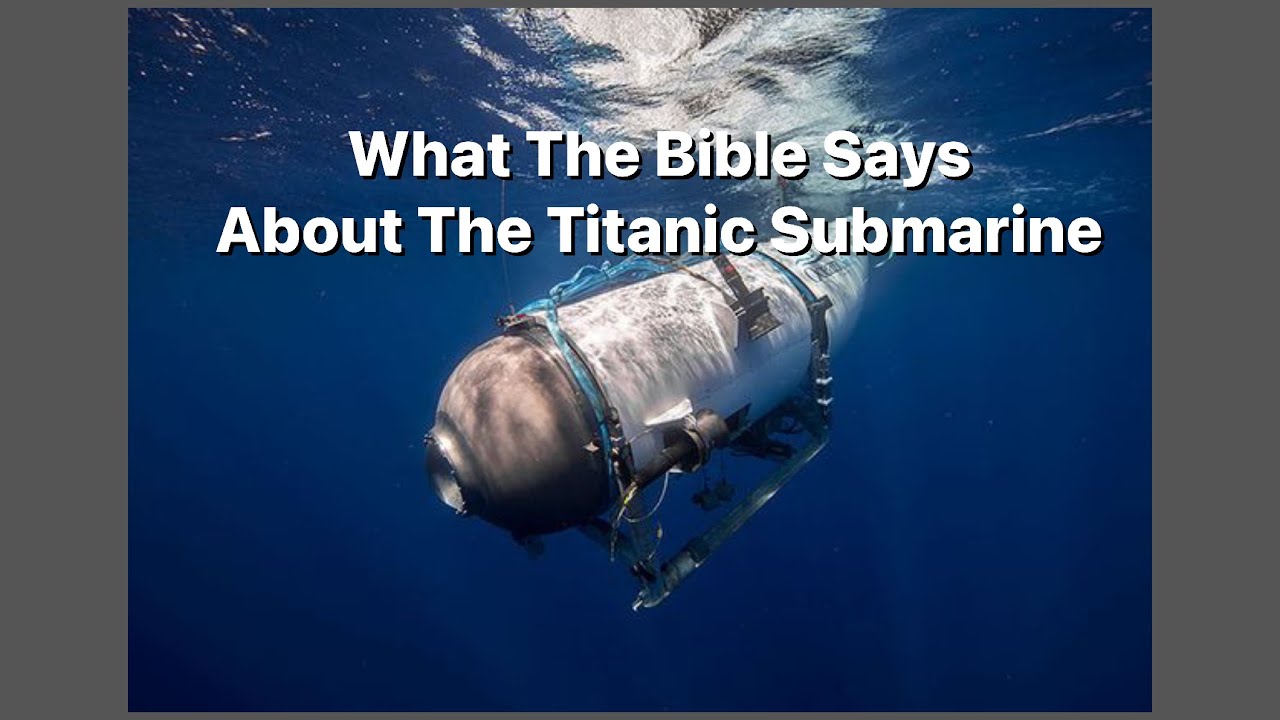 What The Bible Says About The Titanic Submarine - YouTube
