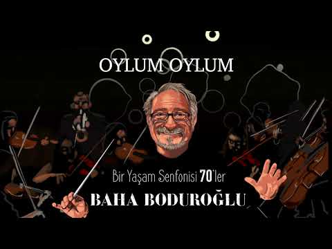 Baha Boduroğlu - Oylum Oylum / Bir Yaşam Senfonisi 70ler