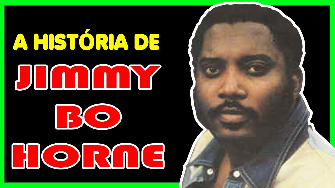 A HISTÓRIA DE JIMMY "BO" HORNE (BIOGRAFIA) - YouTube