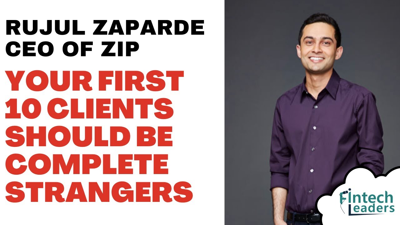 Your First 10 Clients Should be Complete Strangers - Rujul Zaparde, CEO ...