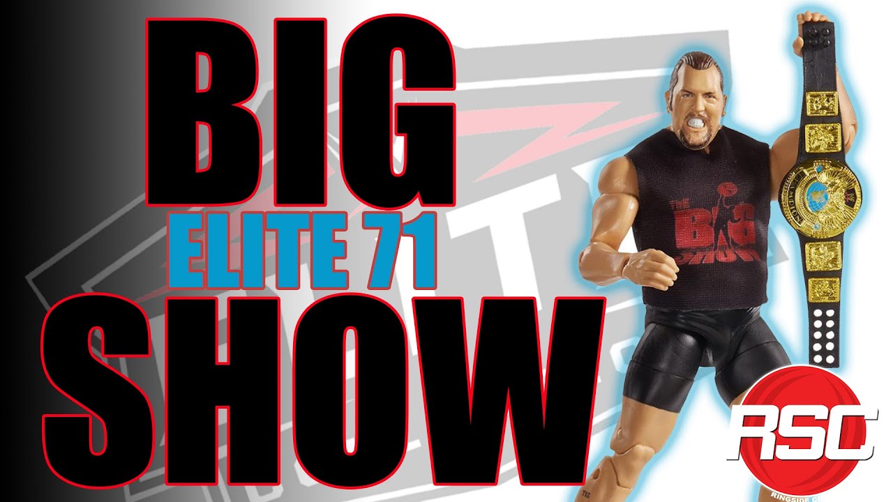 WWE FIGURE INSIDER: Big Show - Mattel WWE Elite 71! - YouTube