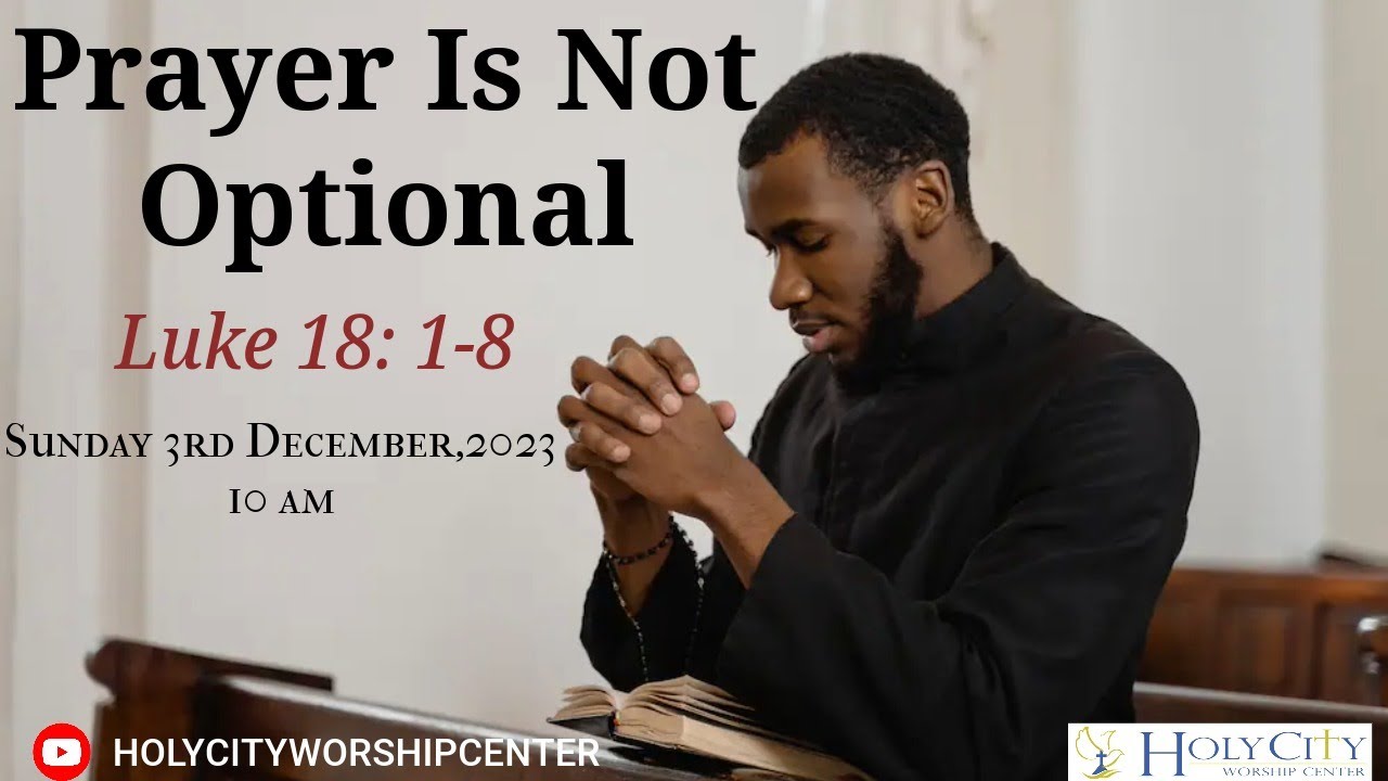 Holy City Worship Center - Prayer is not Optional - YouTube