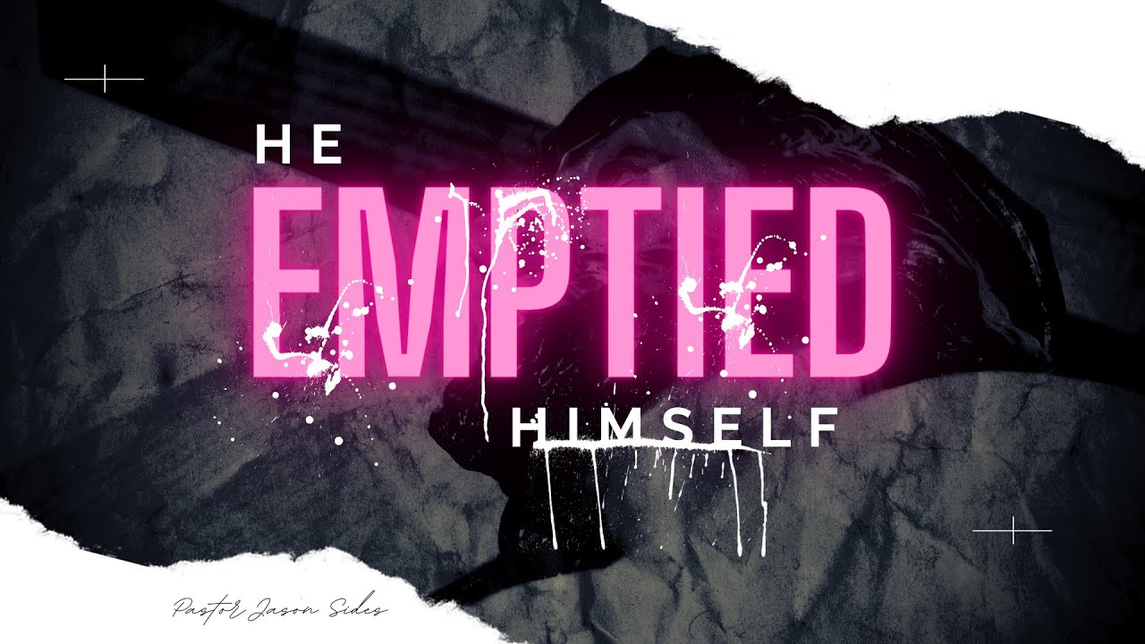 "He Emptied Himself" by Pastor Jason Sides - YouTube