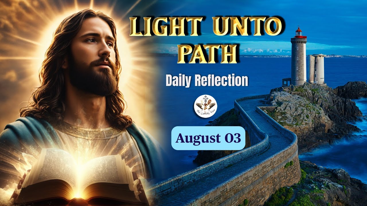 Light Unto Path | Daily Reflection 03rd of August | The Catholic View ...