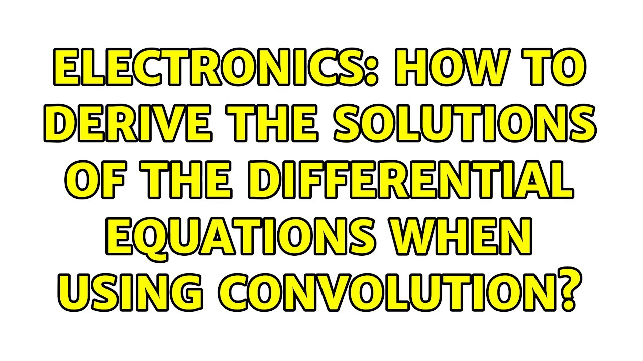 Electronics: How to derive the solutions of the Differential Equations ...