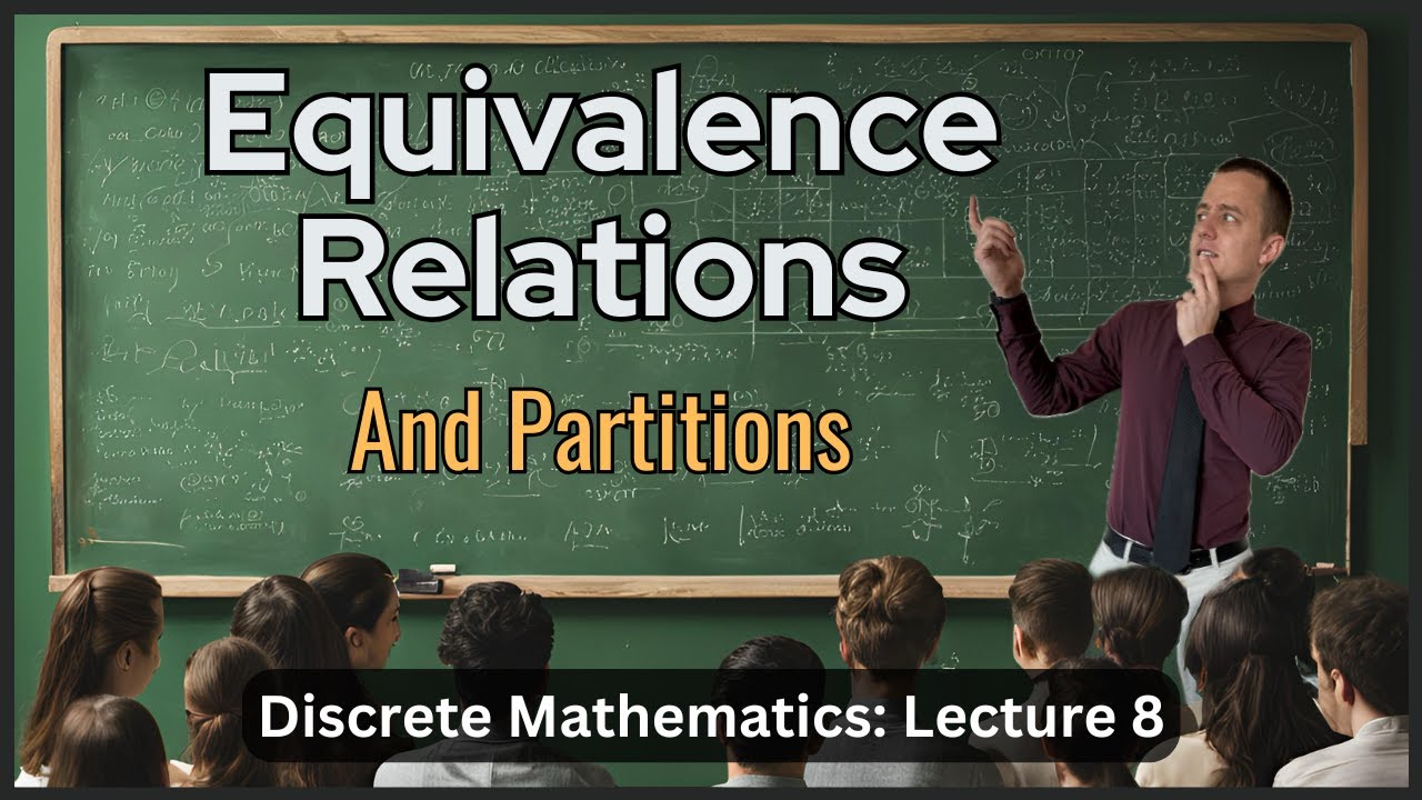 Equivalence Relations and Partitions - Lecture 8 (Discrete Math) - YouTube
