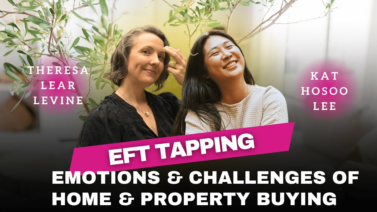 EFT Tapping Emotions & Challenges of Home & Property Buying w/Kat Hosoo ...